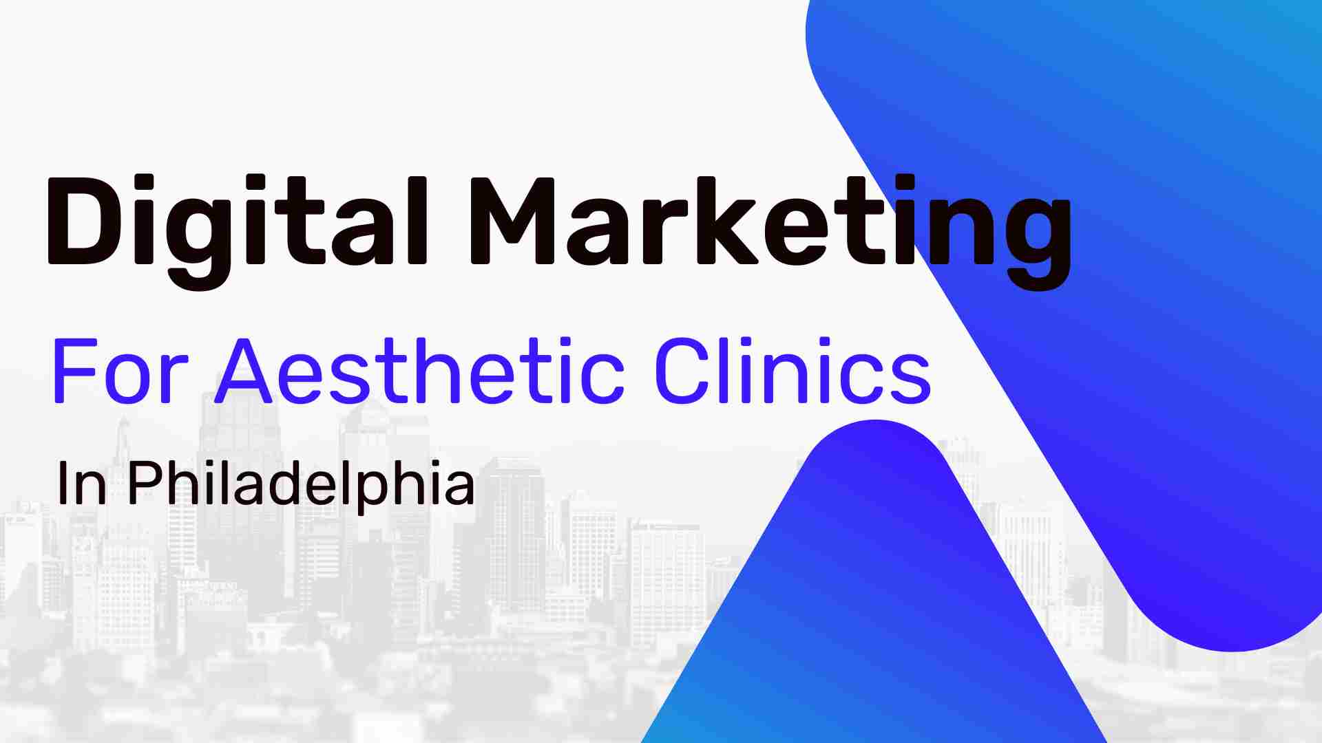 Digital Marketing For Aesthetic & Skin Clinic's In Philadelphia