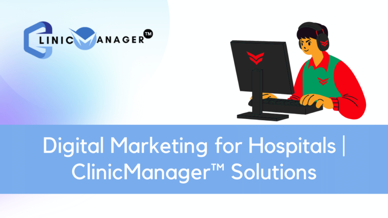 India's Leading Healthcare Marketing Agency - ClinicManager™